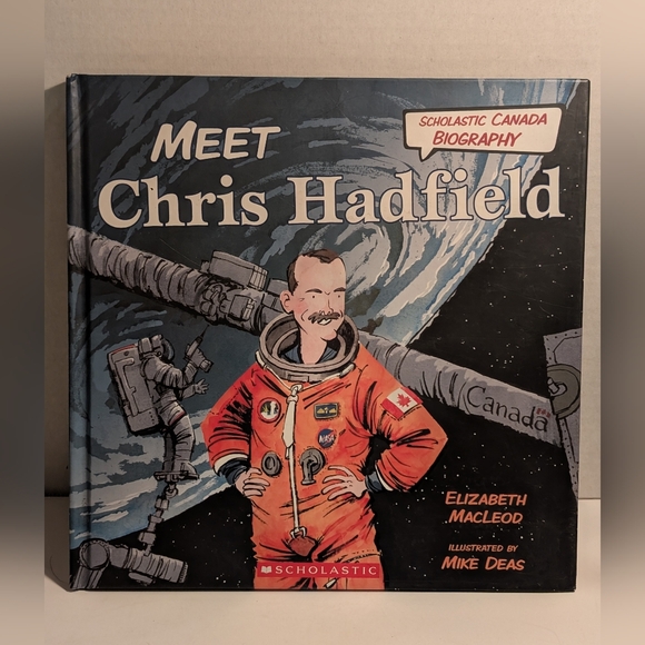 Scholastic Canada | Other | Meet Colonel Chris Hadfield The First ...